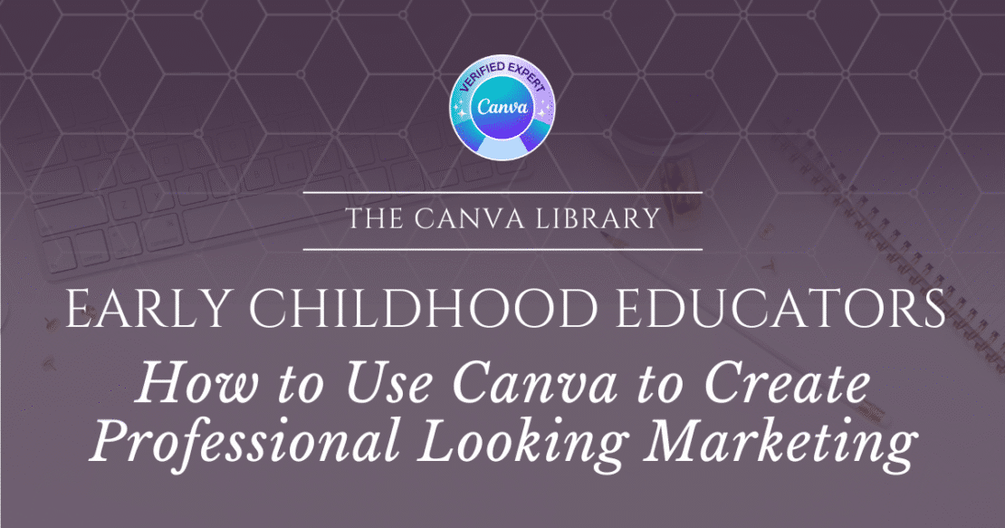 How Early Childhood Educators Can Use Canva
